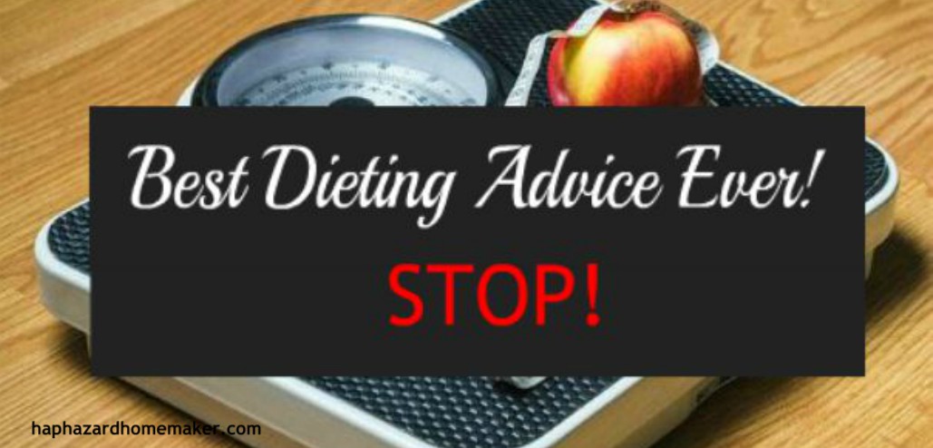 The Best Dieting Advice Ever! – Haphazard Homemaker