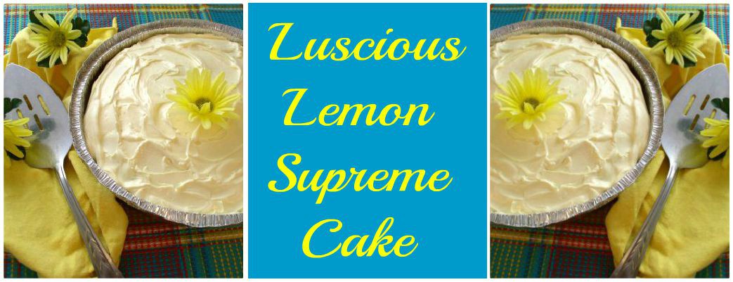 Luscious Lemon Supreme Cake – Haphazard Homemaker