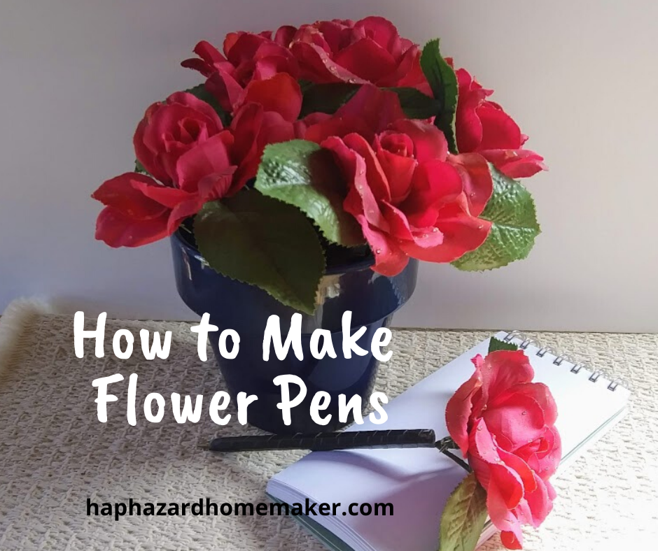How to Make Flower Pens – Haphazard Homemaker