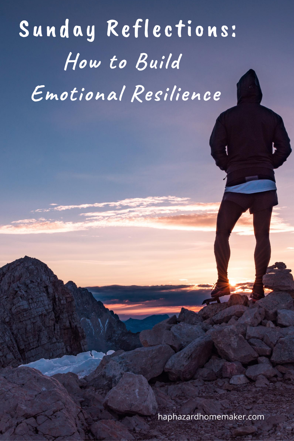 Sunday Reflections: How to Build Emotional Resilience – Haphazard Homemaker